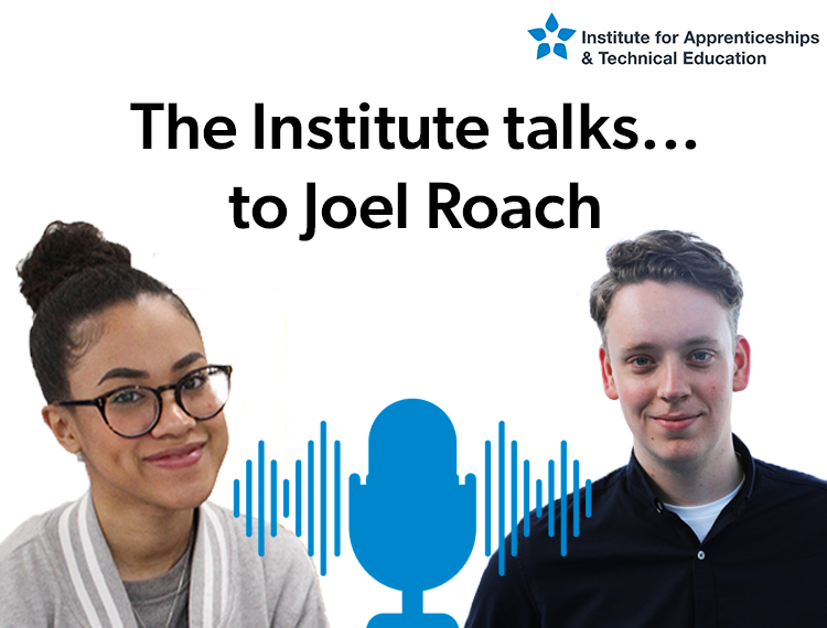 The Institute talks…to Joel Roach – Institute for Apprenticeships and Technical Education